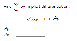 Solved Find dxdy by implicit differentiation. 7xy=8+x2y | Chegg.com