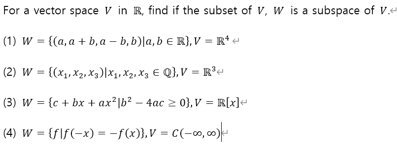 Solved For a vector space V in R, find if the subset of V, W | Chegg.com