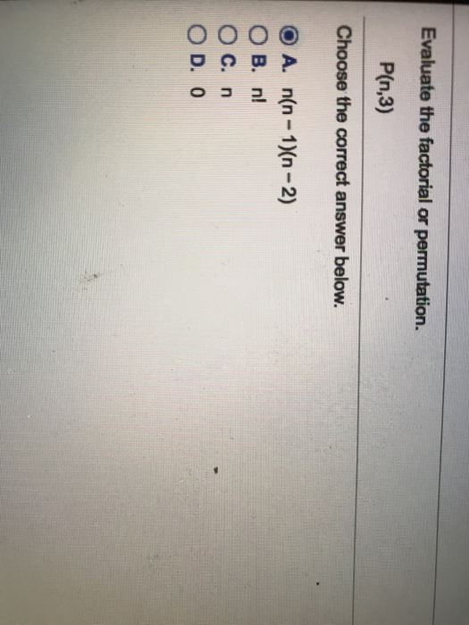 Solved Evaluate the factorial or permutation. P(n,3) Choose | Chegg.com