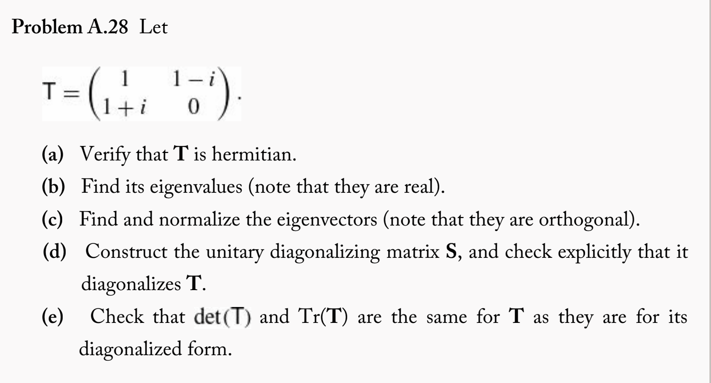 Solved Problem A.28 Let T=(11+i1−i0). (a) Verify that T is | Chegg.com