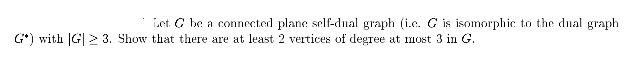 Solved Let G be a connected plane self-dual graph (i.e. G is | Chegg.com
