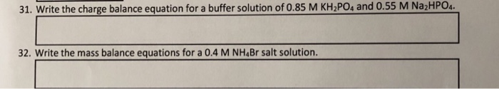 Solved 31. Write the charge balance equation for a buffer | Chegg.com