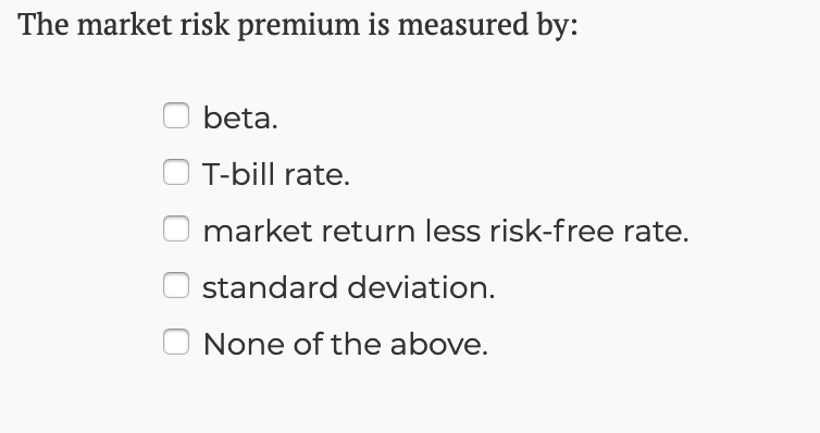 Solved The market risk premium is measured by beta. O T-bill | Chegg.com