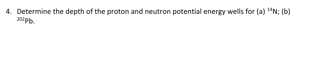 Solved 4. Determine the depth of the proton and neutron | Chegg.com