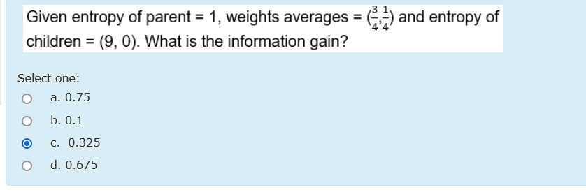 Given entropy of parent =1, ﻿weights averages | Chegg.com