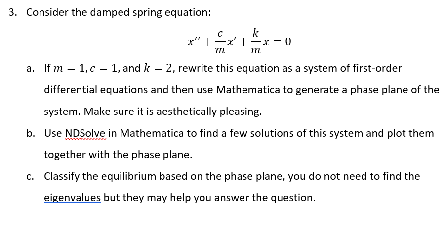 Solved 3. Consider the damped spring equation: x" + k x' + | Chegg.com