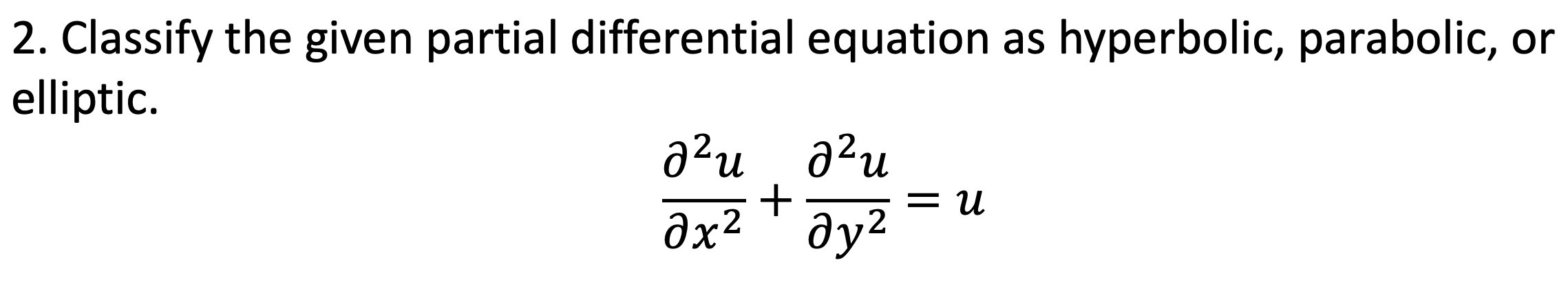 Solved 2. Classify the given partial differential equation | Chegg.com