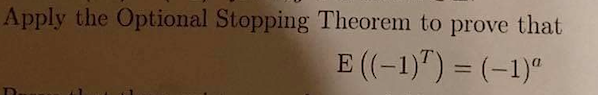 Solved Apply the Optional Stopping Theorem to prove that | Chegg.com