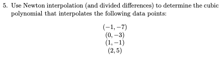 Solved 5. Use Newton interpolation (and divided differences) | Chegg.com