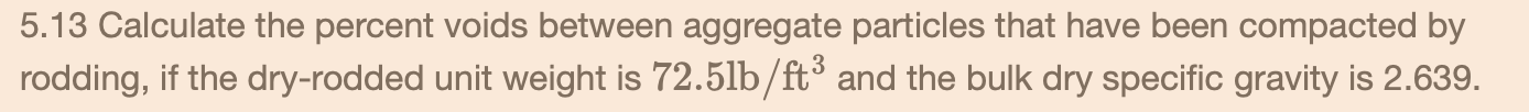 Solved 5.13 Calculate the percent voids between aggregate | Chegg.com