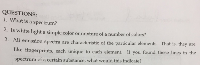 Solved QUESTIONS: 1. What is a spectrum? 2. Is white light a | Chegg.com