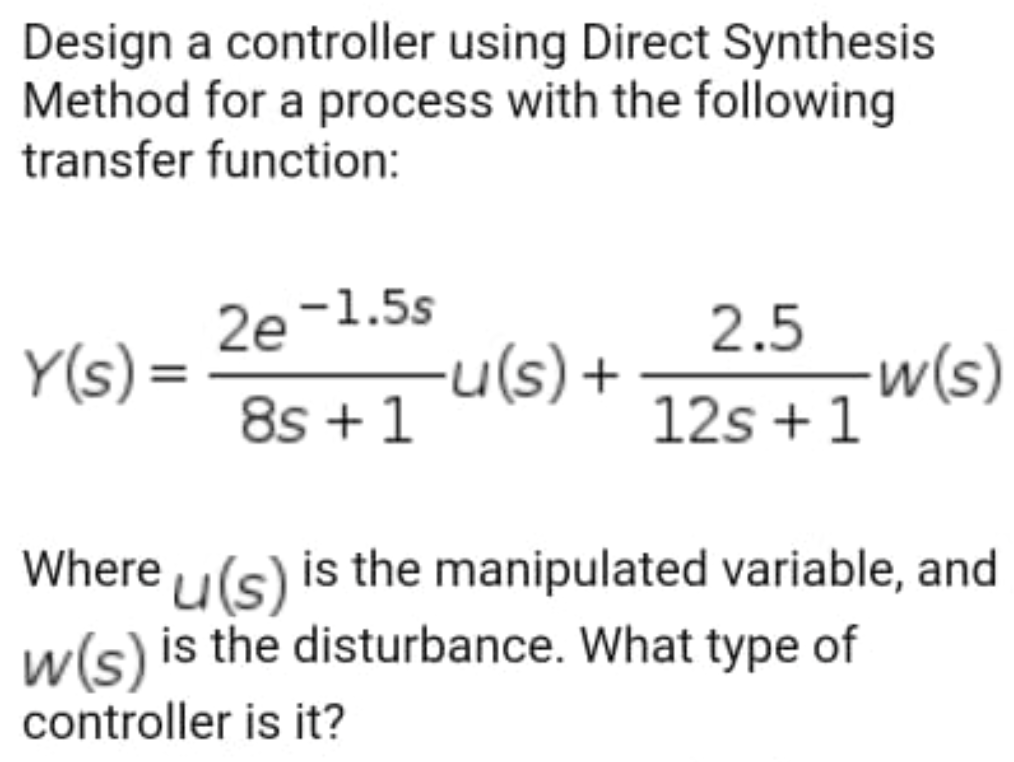 Solved Design a controller using Direct Synthesis Method for | Chegg.com