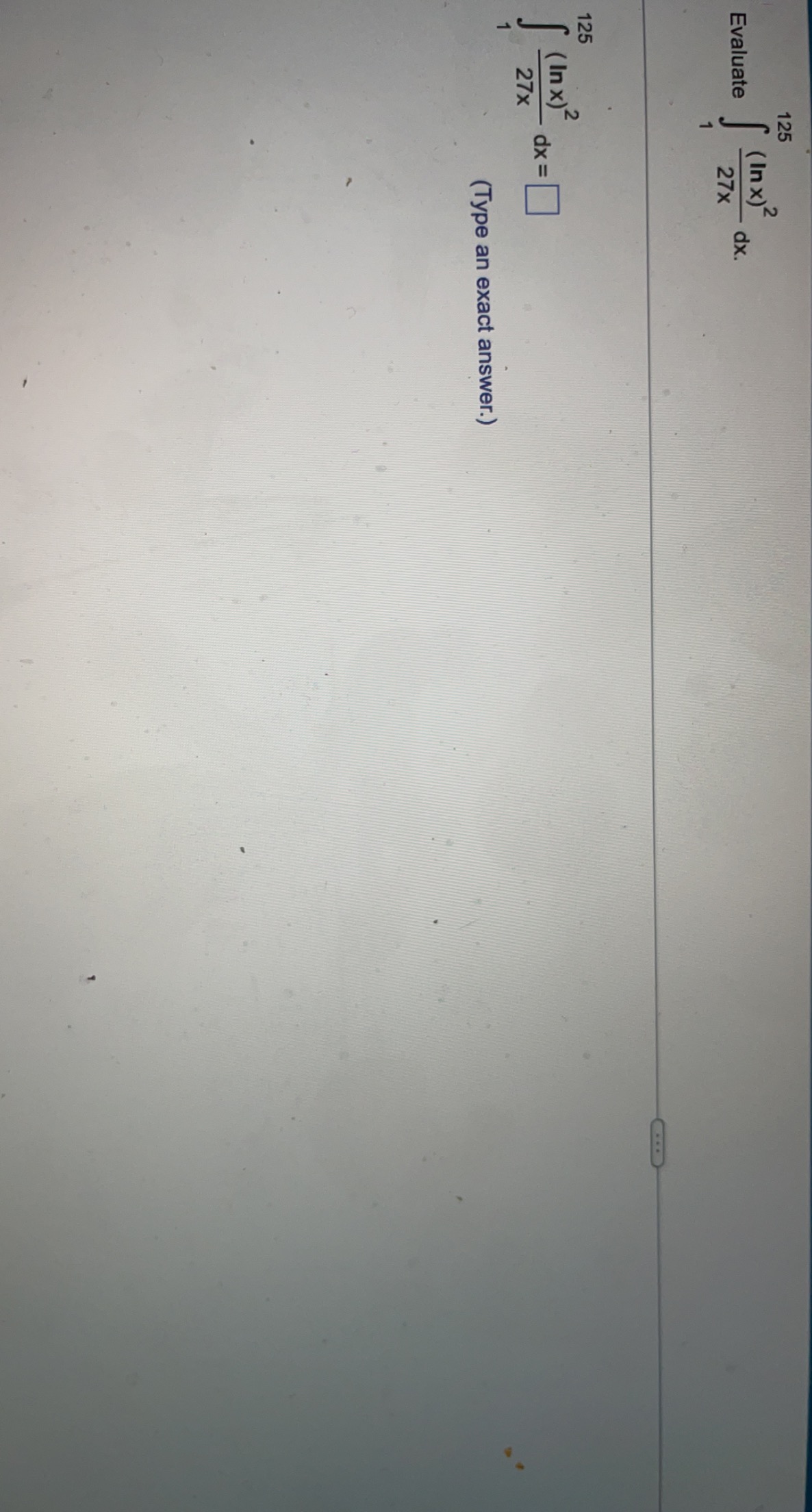 Solved 125 Evaluate ∫112527x(lnx)2dx ∫112527x(lnx)2dx= | Chegg.com