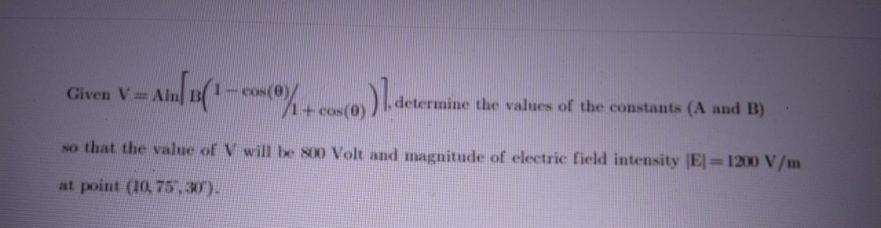 Solved Given V=Aln[IB(1−cos(θ)/1+cos(θ)), determine the | Chegg.com