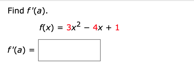 Solved Find f'(a). f(x) = 3x2 - 4x + 1 f'(a) = Find f | Chegg.com