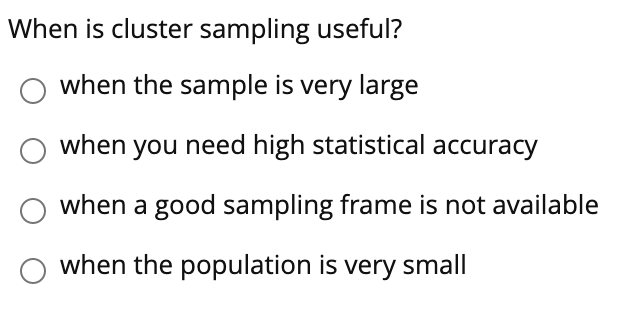 Solved When is cluster sampling useful? when the sample is | Chegg.com