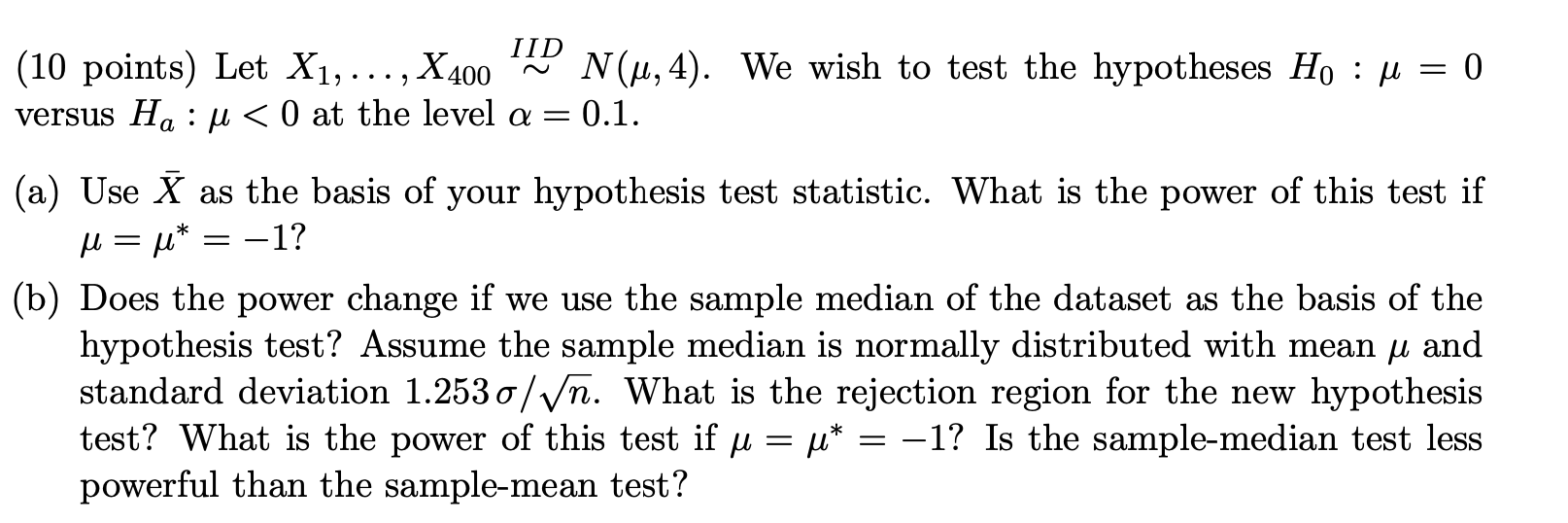Solved (10 points) Let X1,…,X400∼IIDN(μ,4). We wish to test | Chegg.com