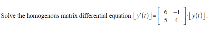 Solved Solve the homogenous matrix differential equation | Chegg.com