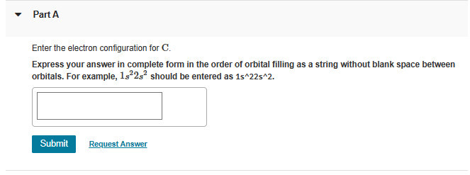 Solved Enter the electron configuration for C. Express your | Chegg.com