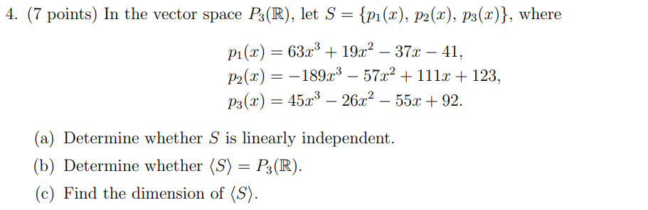 Solved 4. (7 points) In the vector space P3(R), let S = | Chegg.com