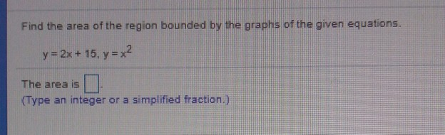 Solved Find the area of the region bounded by the graphs of | Chegg.com