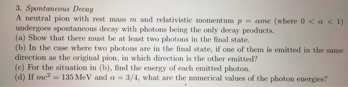 Solved Spontaneous Decay A neutral pion with rest mass m | Chegg.com