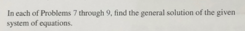 Solved In each of Problems 7 through 9, find the general | Chegg.com