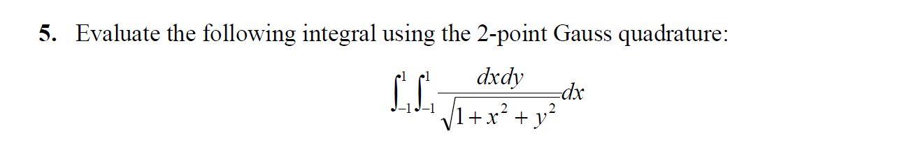 Solved 5. Evaluate the following integral using the 2-point | Chegg.com Solved 5. Evaluate the following integral using the 2-point | Chegg.com