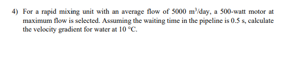 Solved 4) For a rapid mixing unit with an average flow of | Chegg.com
