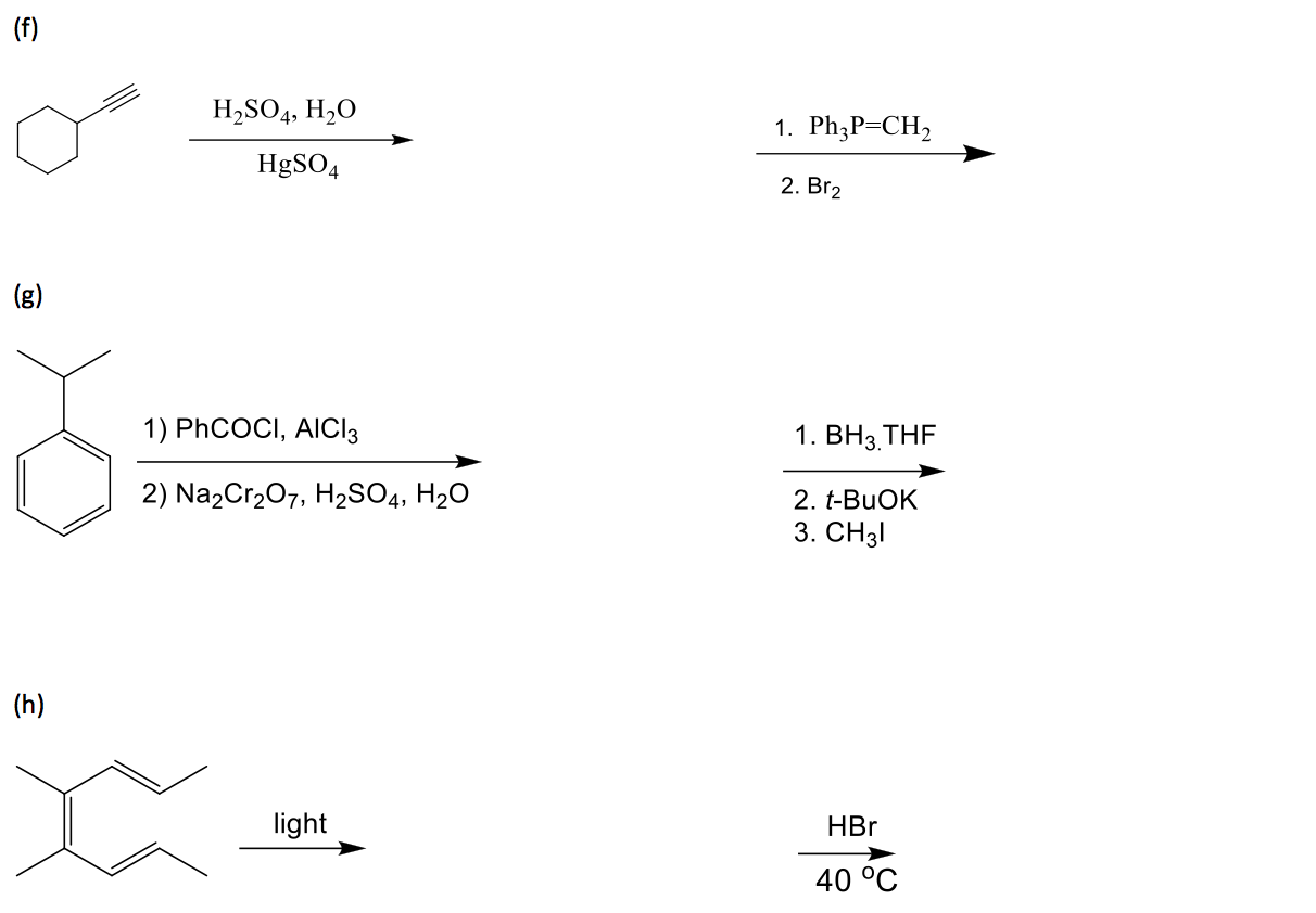 Solved (f) H2SO4, H20 HgSO4 1. Ph3P=CH2 2. Br2 1) PhCOCI, | Chegg.com