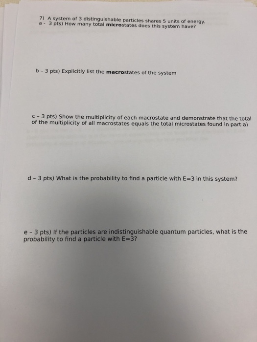 Solved 7) A system of 3 distinguishable particles shares 5 | Chegg.com