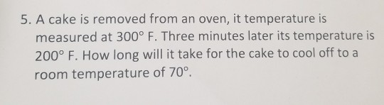 Solved 5. A cake is removed from an oven, it temperature is | Chegg.com