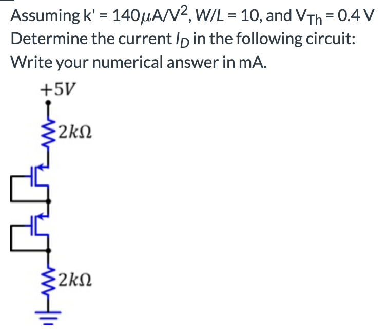Solved Assuming k' = 140μA/V2, ﻿W/L = 10, ﻿and VTh = 0.4 | Chegg.com
