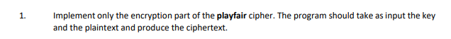 Solved 1. Implement only the encryption part of the playfair | Chegg.com