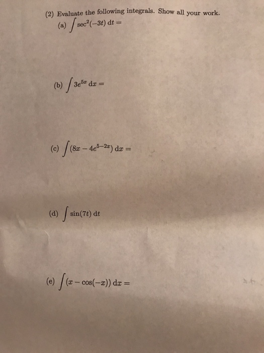 Solved (2) Evaluate the following integrals. Show all your | Chegg.com