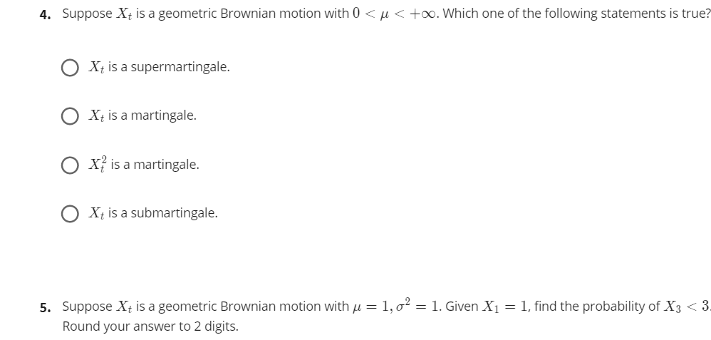 Solved 4. Suppose Xt is a geometric Brownian motion with 0 | Chegg.com