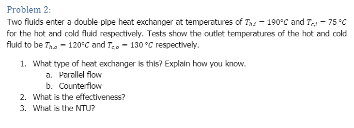 Solved Problem 2 Two Fluids Enter A Double Pipe Heat Chegg