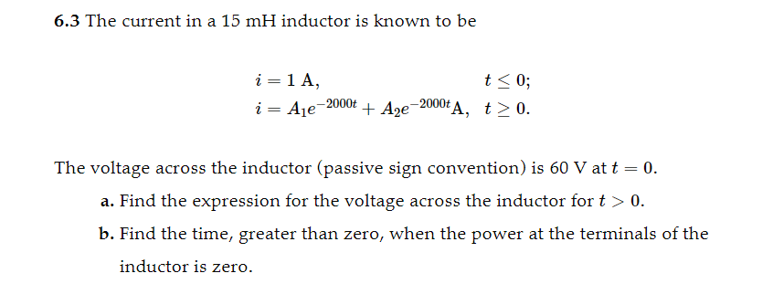 Solved 6.3 The current in a 15mH inductor is known to be i=1 | Chegg.com