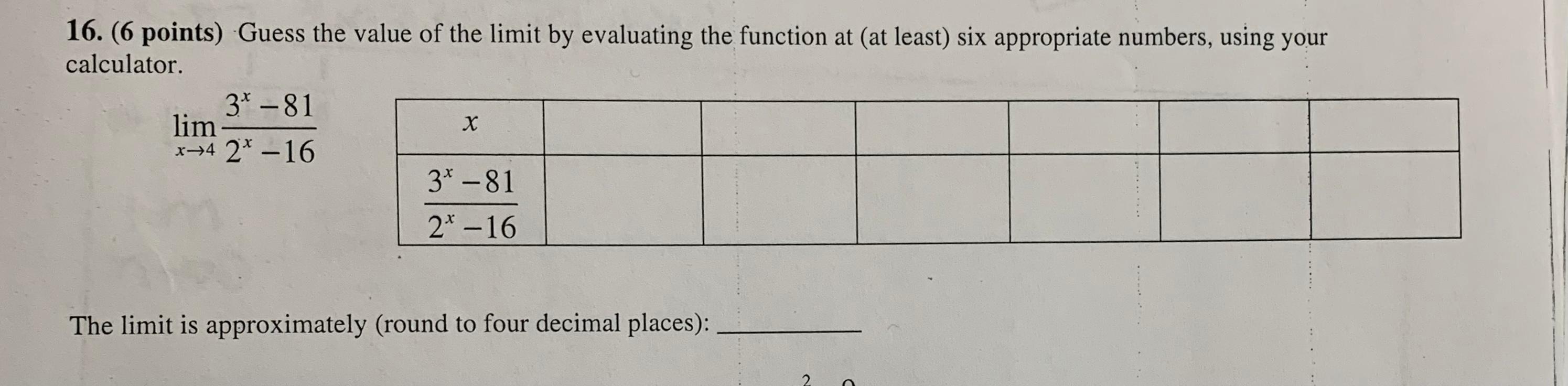 Solved 16. ( 6 points) Guess the value of the limit by | Chegg.com