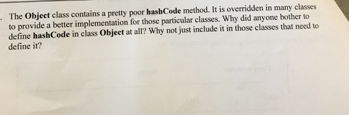 Solved The Object class contains a pretty poor hashCode | Chegg.com