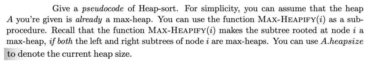 Solved Give a pseudocode of Heap-sort. For simplicity, you | Chegg.com
