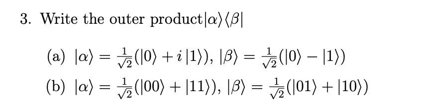 Solved 3. Write the outer product ∣α β∣ (a) | Chegg.com
