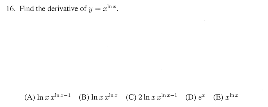 Solved 16. Find the derivative of y=xlnx. (A) lnxxlnx−1 (B) | Chegg.com
