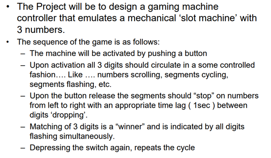 Solved - The Project will be to design a gaming machine | Chegg.com
