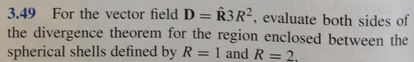 Solved 3.49 For the vector field D=R^3R2, evaluate both | Chegg.com