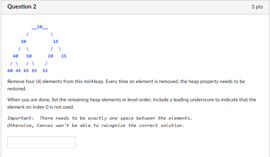 Solved Remove four (4) elements from this minHeap. Every | Chegg.com