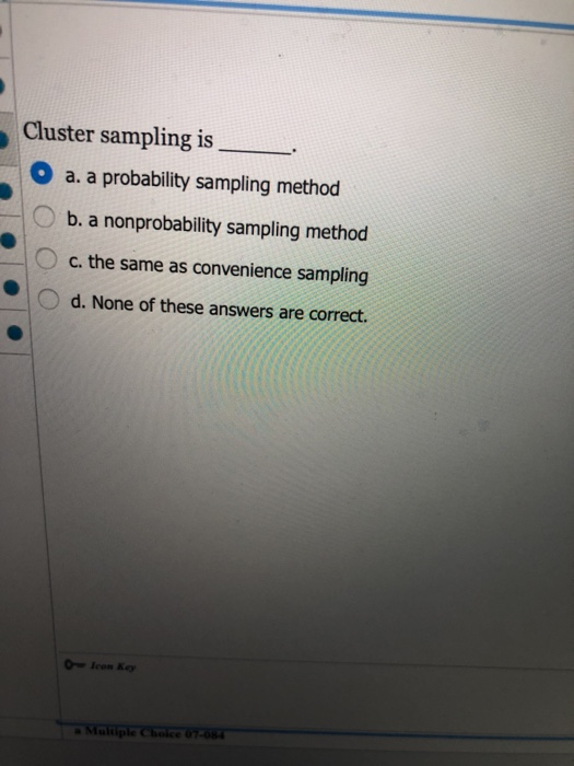 Solved Cluster sampling is a. a probability sampling method | Chegg.com