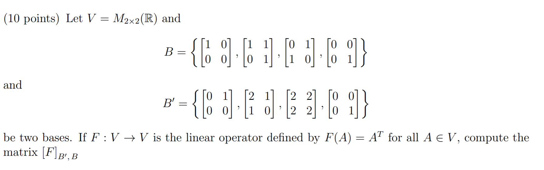 Solved (10 points) Let V = M2x2(R) and B= = {[91.61] [16] | Chegg.com