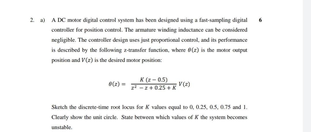 Solved 2. a) 6 A DC motor digital control system has been | Chegg.com