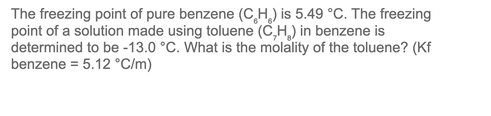 Solved The freezing point of pure benzene (C6H6) is 5.49∘C. | Chegg.com